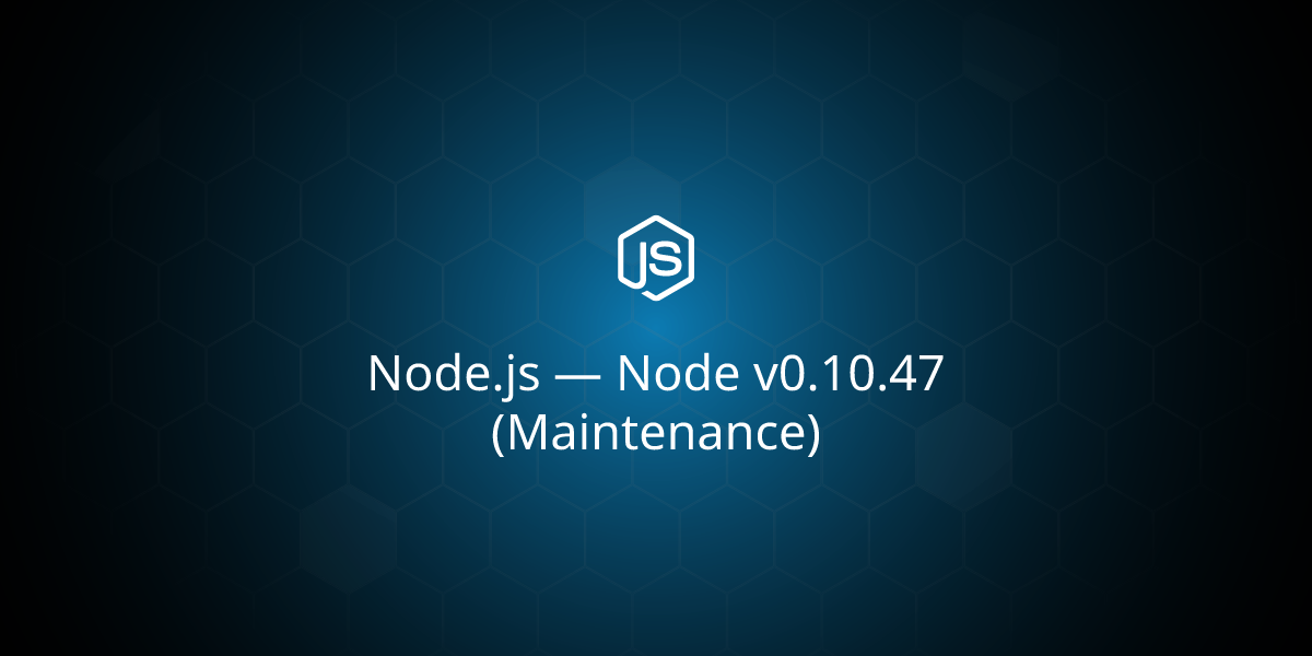 Node.js — Node v0.10.47 (Maintenance)